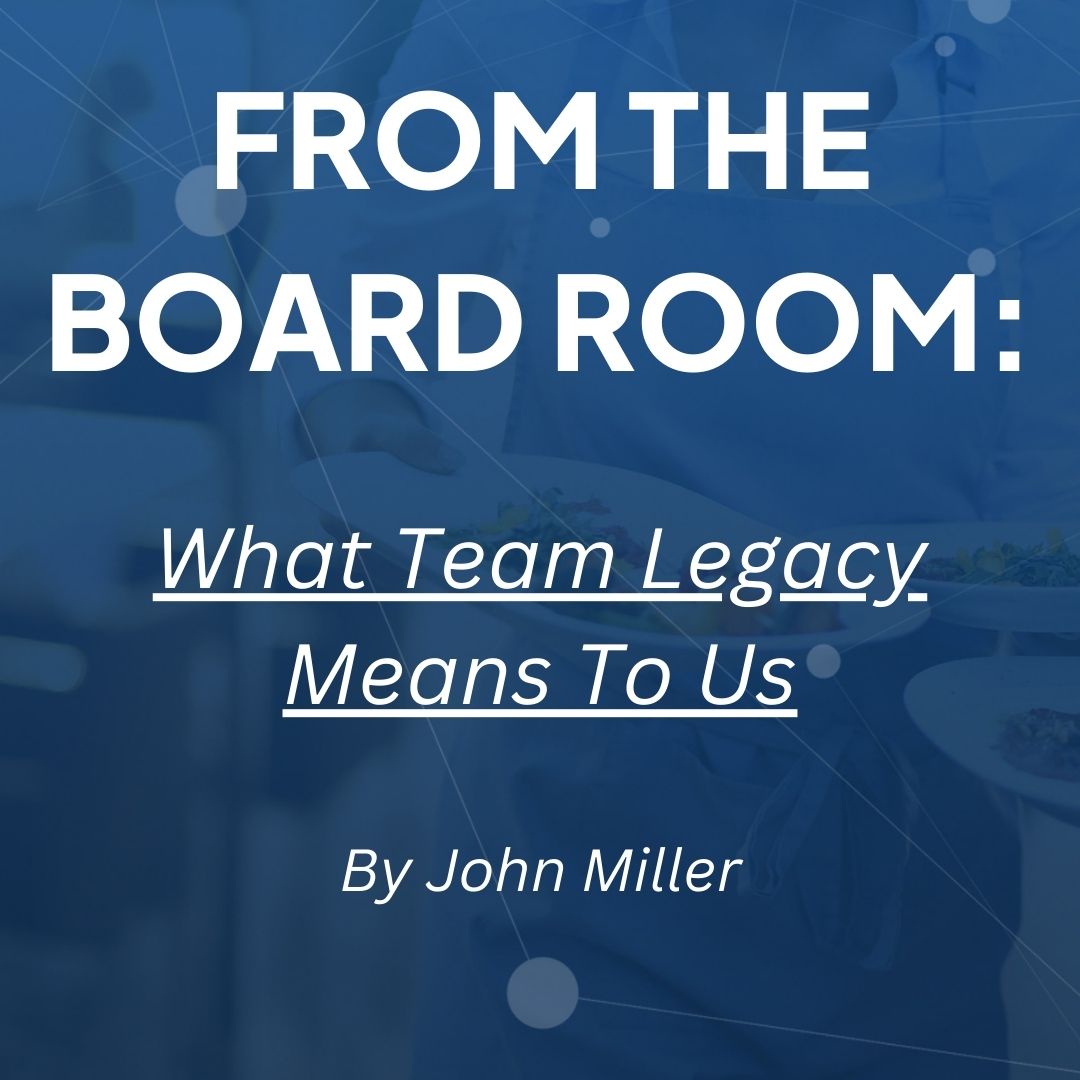From The Board Room: What Team Legacy Means To Us - Legacy Food Group